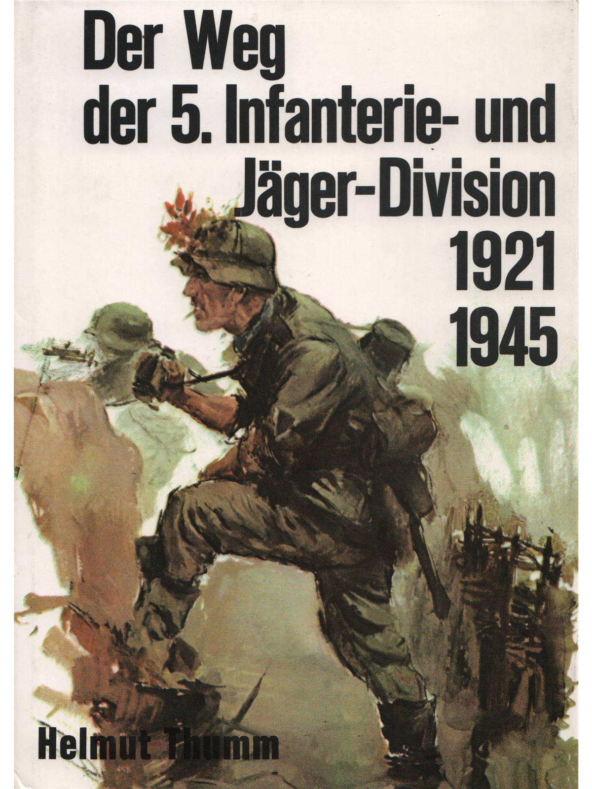 Der Weg der 5. Infanterie- und Jäger-Division, 1921-1945 - 20th Century ...